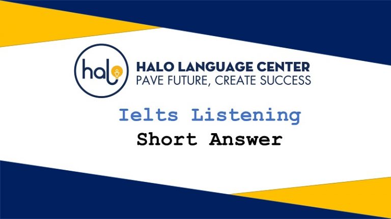 IELTS Listening Short Answer - Halo English Center