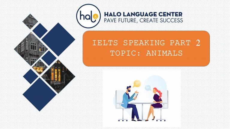 IELTS Speaking Part 2 Topic: Animals - Halo English Center