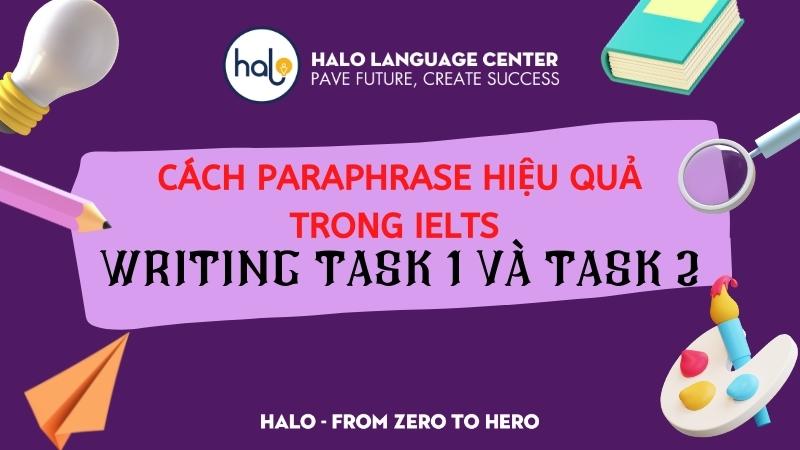 Cách Paraphrase Hiệu Quả Trong Ielts Writing Task 1 Và Task 2 Halo