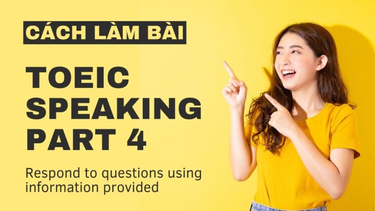 Cách Làm Bài Toeic Speaking Part 4 Respond To Questions Using Information Provided